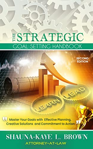 The Strategic Goal Setting Handbook: Master Your Goals with Effective Planning, Creative ...