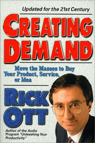 Creating Demand: Move the Masses to Buy Your Product, Service, or Idea ...