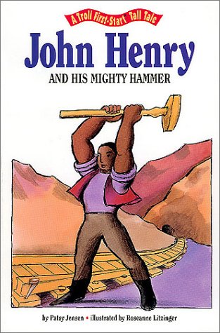 John Henry and His Mighty Hammer (A Troll First Start Tall Tale ...