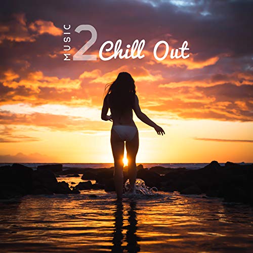 Play Music 2 Chill Out by Relaxation, Evening Chill Out Music Academy ...