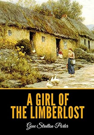 A Girl of the Limberlost: Stratton-Porter, Gene: 9781661962159: Amazon ...