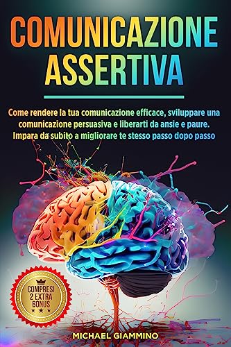 Comunicazione assertiva: Come rendere la tua comunicazione efficace ...