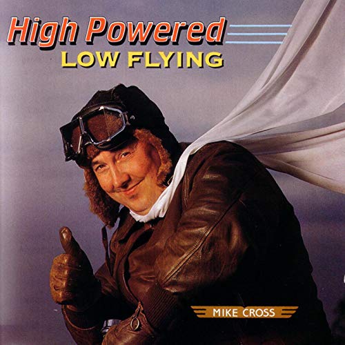 Amazon.com: High Powered, Low Flying : Mike Cross: Digital Music