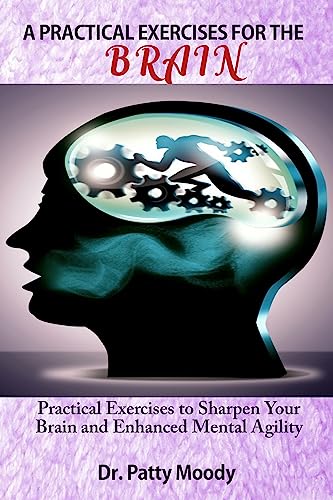 PRACTICAL EXERCISES FOR THE BRAIN: Practical Exercises to Sharpen Your ...