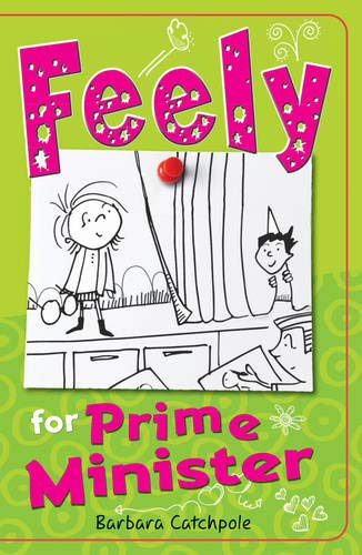 Feely for Prime Minister (Feely Tonks): Amazon.co.uk: Catchpole Barbara ...
