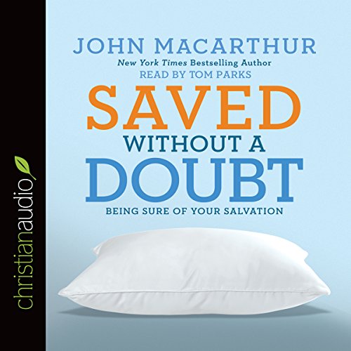 Saved Without a Doubt: Being Sure of Your Salvation (Audio Download ...