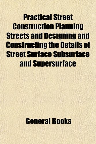 Practical Street Construction Planning Streets and Designing and ...