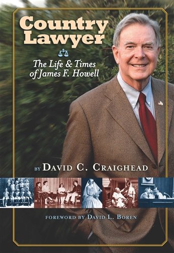 Country Lawyer the Life and Times of James F. Howell: David Craighead ...