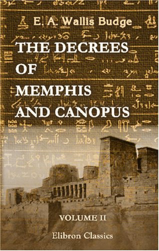 The Decrees of Memphis and Canopus: Volume 2. The Rosetta Stone: Ernest ...