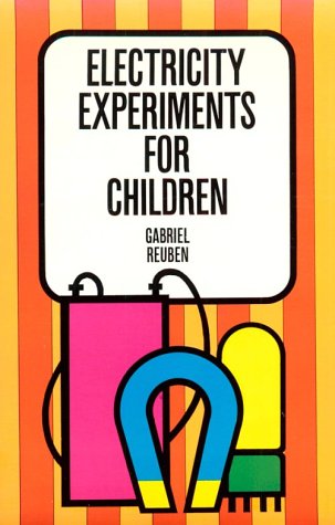 Electricity Experiments for Children: Reuben, Gabriel: 9780486220307 ...