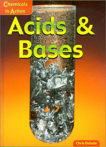 Acids and Bases (Chemicals in Action): Oxlade, Chris: 9781588101945 ...