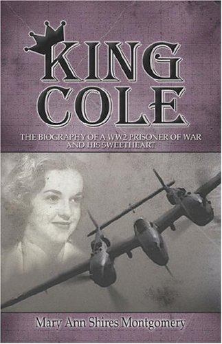 King Cole: The Biography of a Ww2 Prisoner of War And His Sweetheart ...