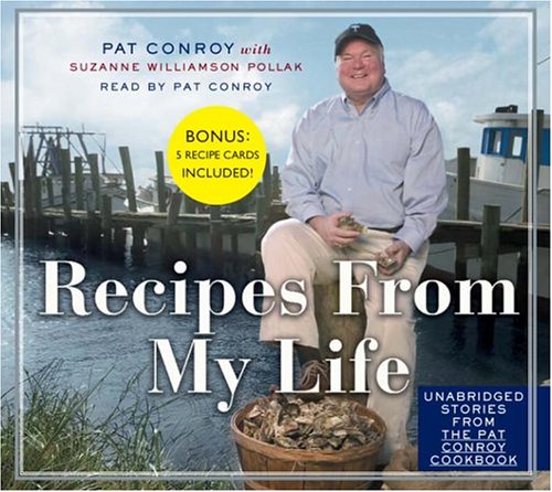 Recipes From My Life: Pat Conroy, Pat Conroy, Suzanne Williamson Pollak ...