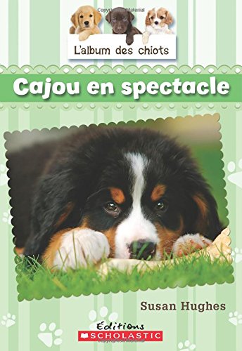 L'album des chiots : N° 5 - Cajou en spectacle: Hughes, Susan, Franson ...