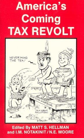 Amazon.com: America's coming tax revolt: 9781882438006: Matt S. Hellman ...