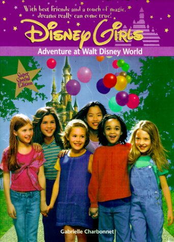 Disney Girls: Adventure at Walt Disney World - Book #7: Charbonnet ...