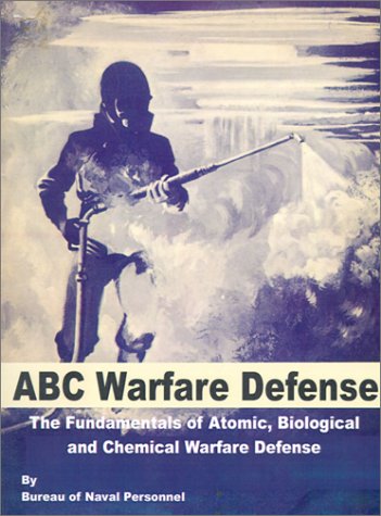 ABC Warfare Defense: The Fundamentals of Atomic, Biological and ...