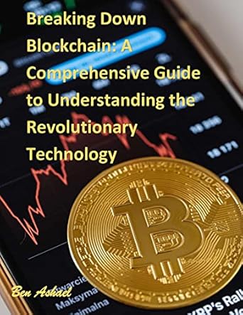Breaking Down Blockchain: A Comprehensive Guide to Understanding the Revolutionary Technology ...