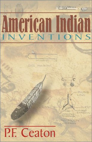American Indian Inventions: Ceaton, P. F., High Eagle, J. C ...