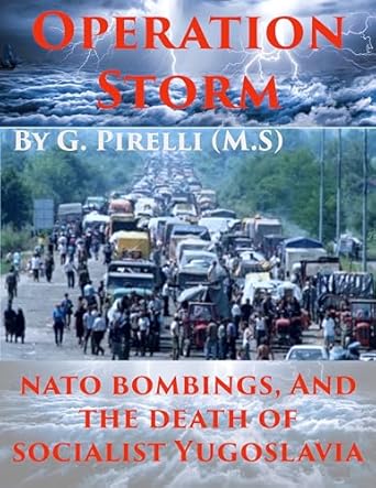 Operation Storm: NATO Bombings and the Death of Socialist Yugoslavia ...