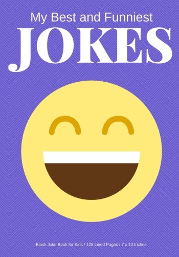 My Best and Funniest Jokes: Create Your Own Joke Book / 125 Lined Pages ...