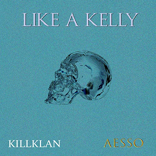 Écouter Like a Kelly par Killklan feat. aesso sur Amazon Music Unlimited