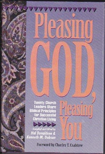 Pleasing God, Pleasing You : Twenty Church Leaders Share Biblical ...