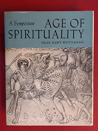 Age of Spirituality: Late Antique and Early Christian Art, Third to ...