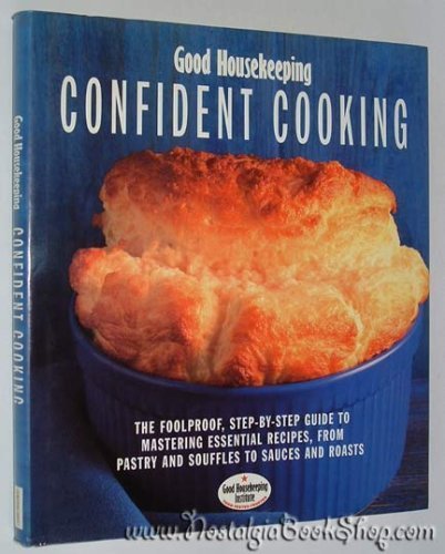"Good Housekeeping" Confident Cooking: The Foolproof Step-by-step Guide ...