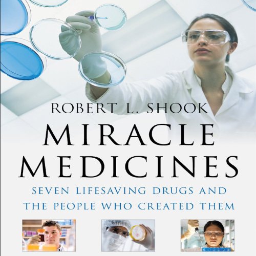 Amazon.com: Miracle Medicines: Seven Lifesaving Drugs and the People ...