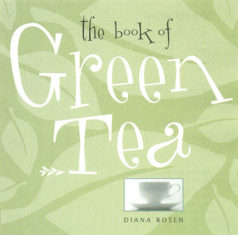 The Book of Green Tea: Rosen, Diana: 9781580170901: Amazon.com: Books