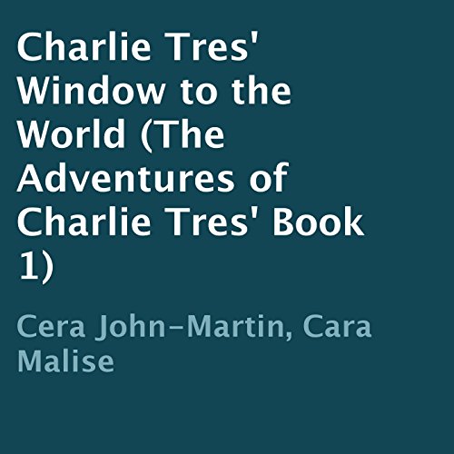 Charlie Tres' Window to the World: The Adventures of Charlie Tres ...