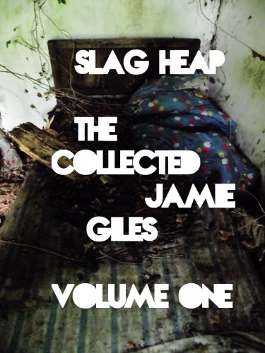 Slag Heap: The Collected Jamie Giles, Volume One (Disturbing Rough Sex ...