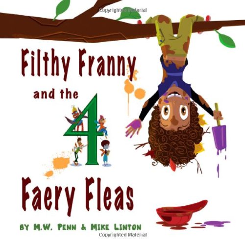 Filthy Franny and the 4 Faery Fleas: Penn, M. W., Linton, Mike ...