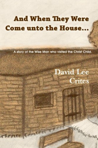 And When They Were Come unto the House: A story of the Wise Man who ...