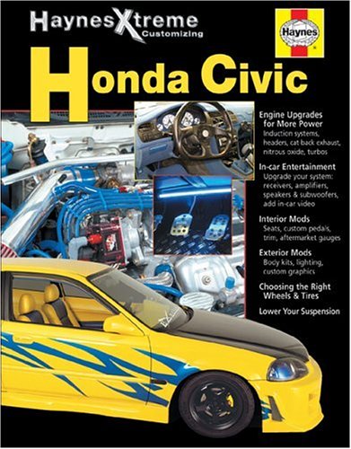 Haynes Xtreme Customizing Honda Civic (Haynes Xtreme Customizing Series ...