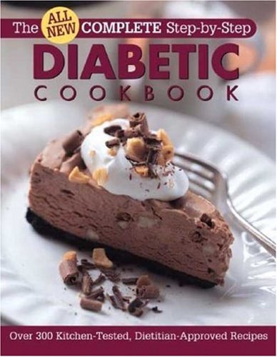 Buy All New Complete Step-By-Step Diabetic Cookbook: Over 300 Great ...