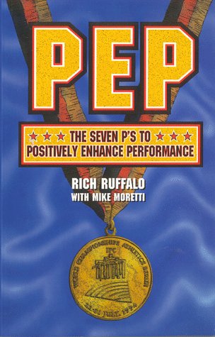 Pep: The Seven P's to Positively Enhance Performance: Ruffalo, Rich ...