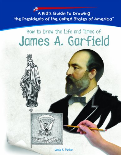 How To Draw The Life And Times Of James A. Garfield (KID'S GUIDE TO ...