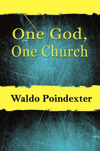 One God, One Church: Poindexter, Waldo: 9781451205299: Amazon.com: Books