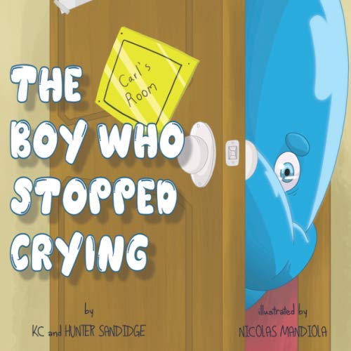 The Boy Who Stopped Crying: Sandidge, KC R., Sandidge, Hunter S ...