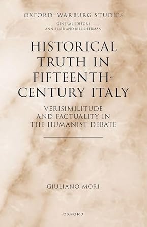 Buy Historical Truth in Fifteenth-Century Italy: Verisimilitude and ...