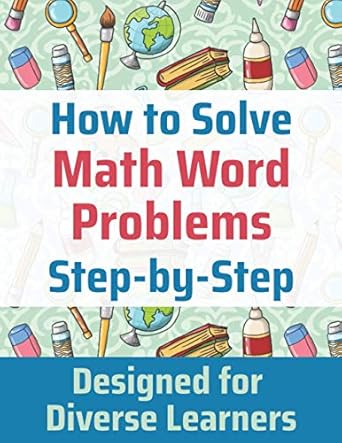 How to Solve Math Word Problems Step-by-Step: Toole, Janine ...