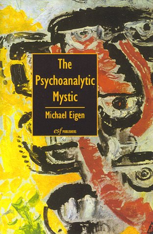 Amazon.com: The Psychoanalytic Mystic: 9781883881313: Eigen, Michael ...