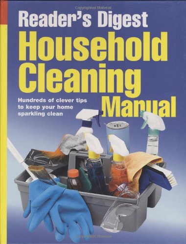 Household Cleaning Manual: Hundreds of Clever Tips to Keep Your Home ...