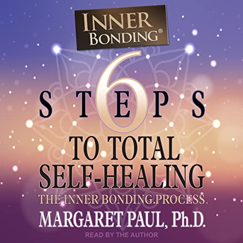 Amazon.com: 6 Steps to Total Self-Healing: The Inner Bonding Process ...
