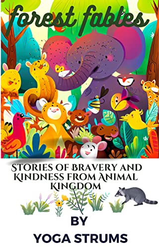 Forest Fables: Stories of Bravery and Kindness from Animal Kingdom eBook : Strums, Yoga : Amazon ...