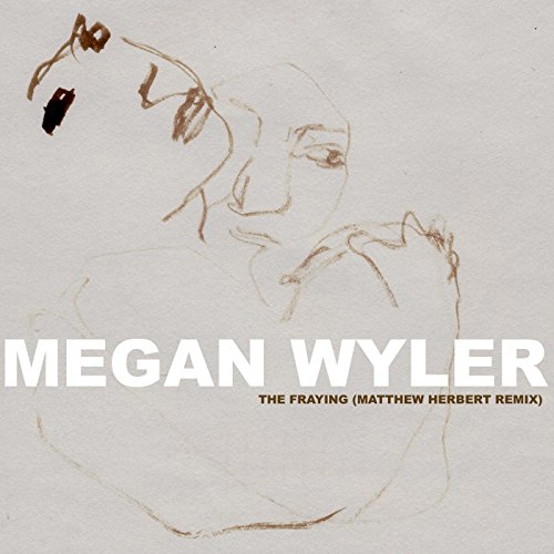 Play The Fraying [Matthew Herbert Remix] by Megan Wyler feat. Matthew ...