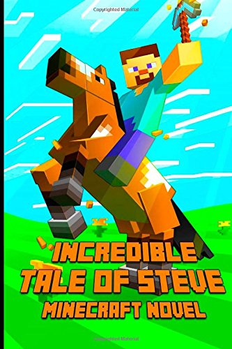 Amazon.com: An Incredible Tale of Steve A Novel About Minecraft ...