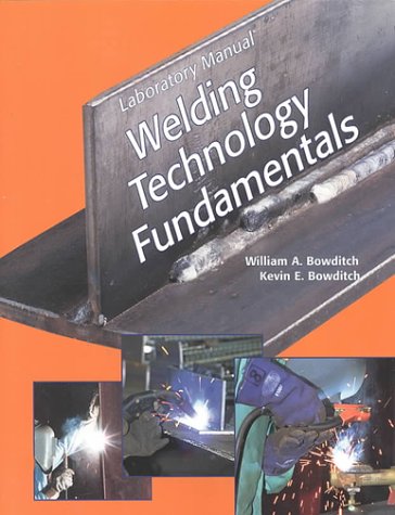 Welding Technology Fundamentals (Laboratory Manual): Bowditch, William ...